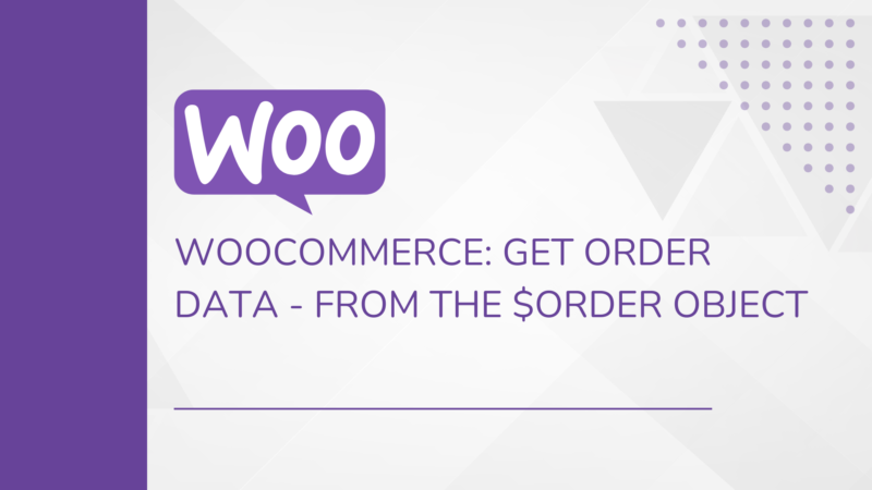 Woocommerce Get Order Data From The Order Object Wpinsightful